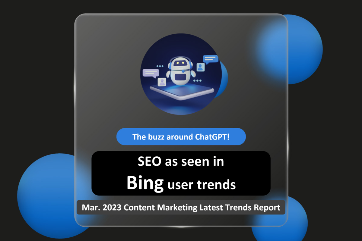 The buzz around ChatGPT! SEO as seen in Bing user trends | Mar. 2023 ...